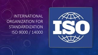 International organization of standardization 9000 -14000 certification | PPTX