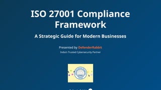 iso-27001-compliance-framework-cybersecurity-india-defenderrabbit-2025.pptx