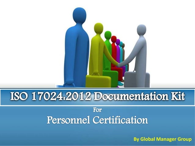 Overview on ISO 17024:2012 Documentation | PPTX | Business | Business and Finance