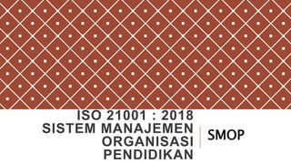ISO 21001_SMOP EMOS.pptx