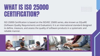 ISO 25000 Certification: Ensuring Software Quality & Reliability | PDF