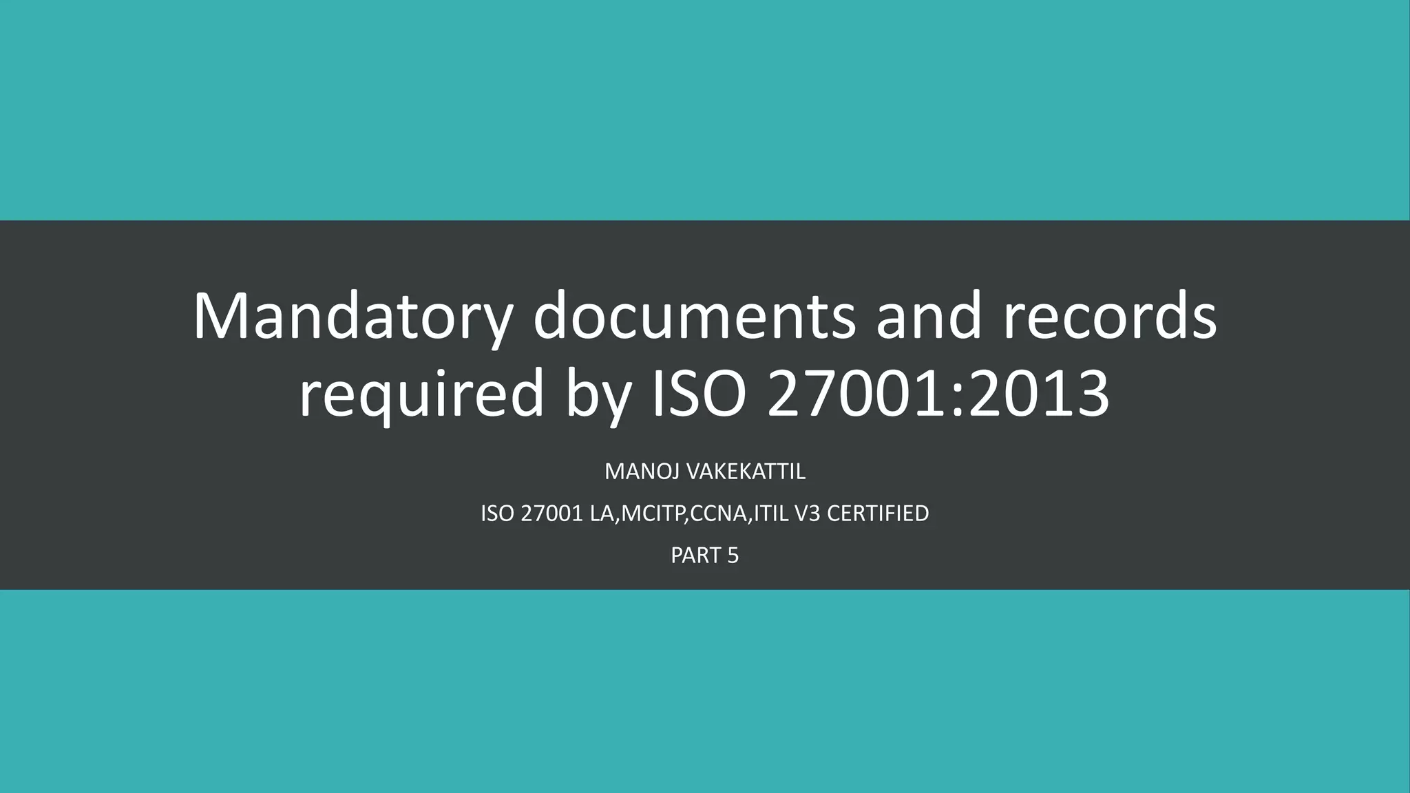 ISO 27001:2013 Mandatory documents and records | PDF