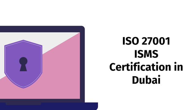 ISO 27001 ISMS Certification in Dubai | PPT