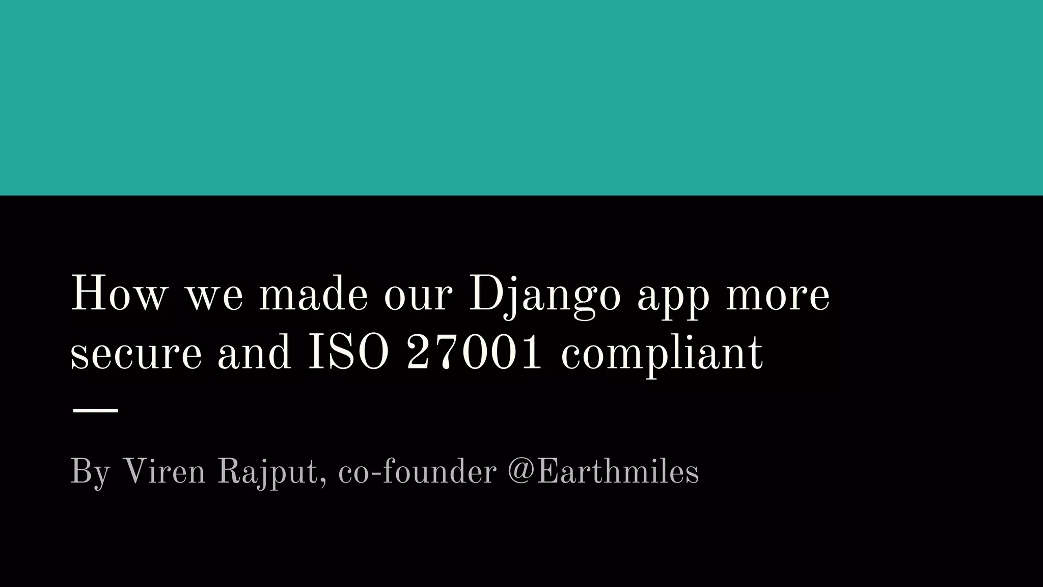 ISO 27k talk for django meet up | PPTX
