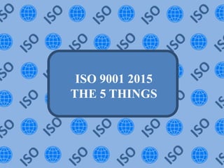ISO9001 2015 5 things quality management.pptx