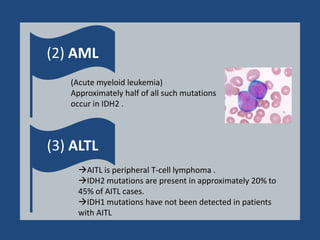 Isocitrate dehydrogenase mutations in hereditary diseaes | PPTX