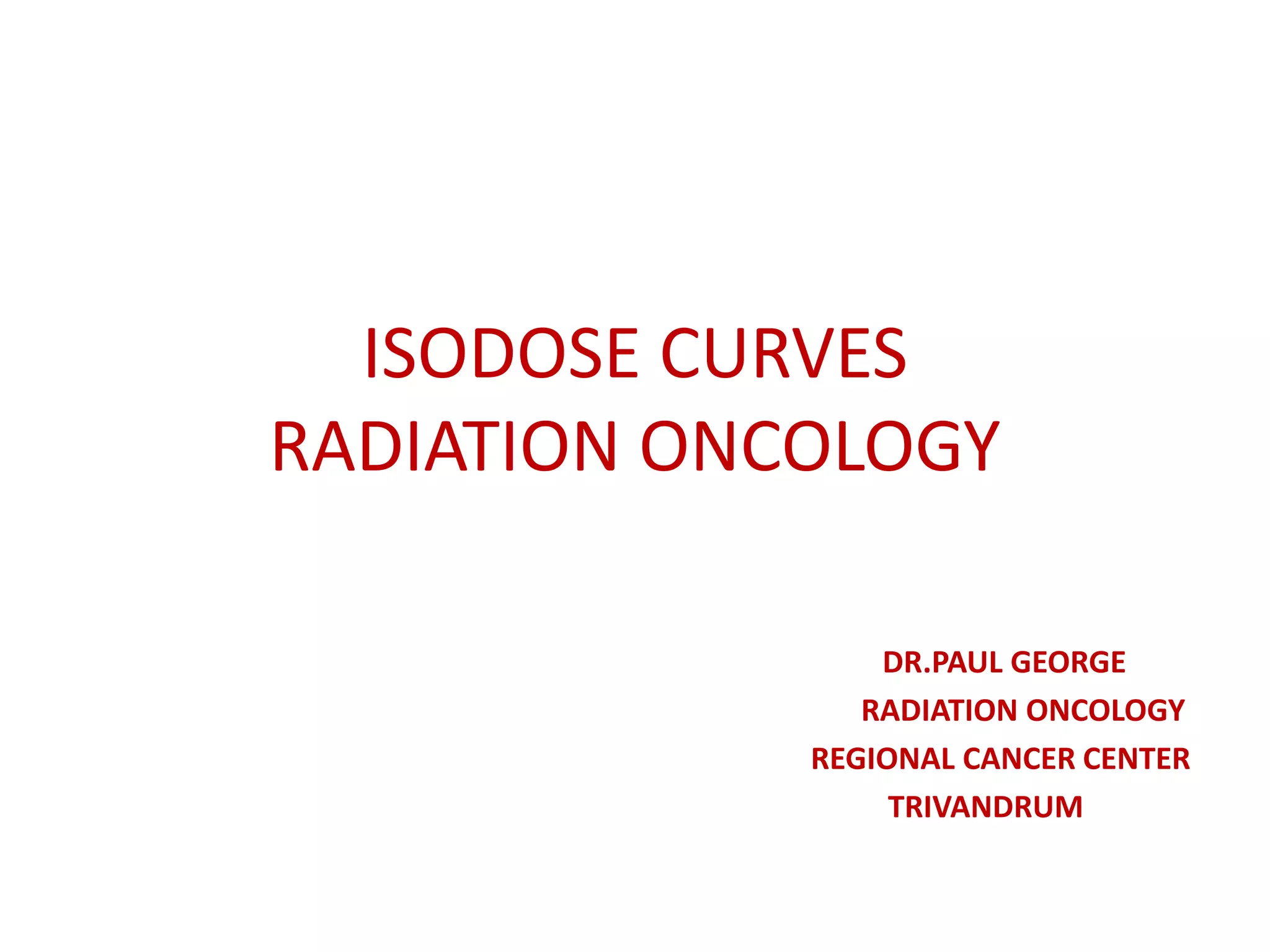 Isodose curves RADIATION ONCOLOGY | PPTX