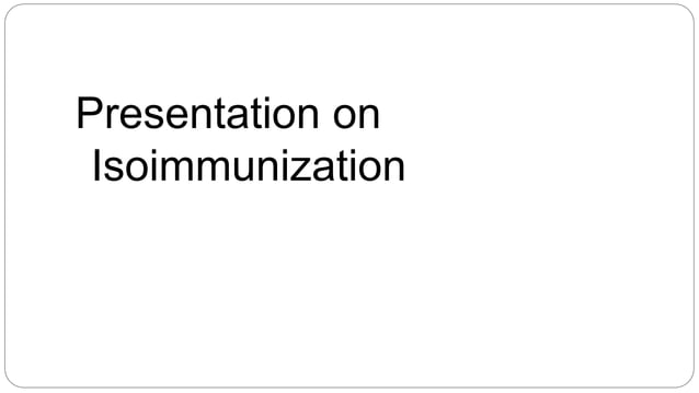Isoimmunization | PPTX