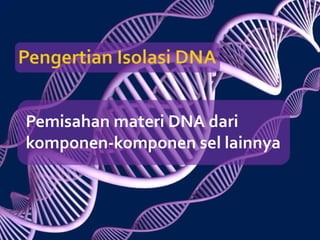 Isolasi dna gyshaa | PPTX
