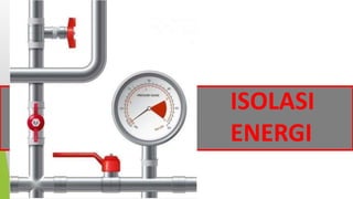 Isolasi Energi Lock Out Tag Out Safety Process | PPT