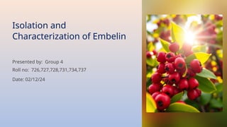 Isolation-and-Characterization-of-Embelin(1) pratice school (2).pptx