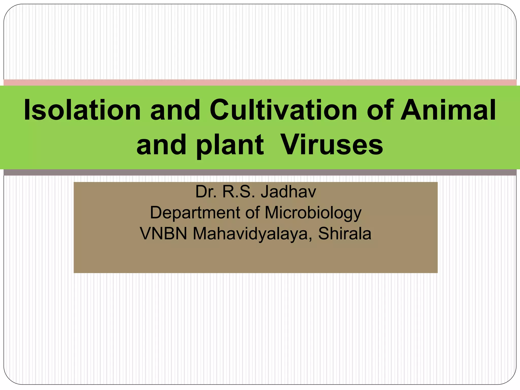 Isolation and cultivation of animal and plant viruses | PPTX