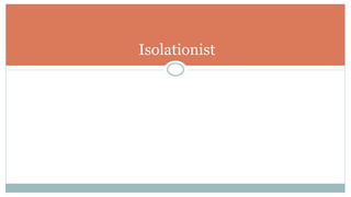 Isolationism vs non isolationism 1 | PPT