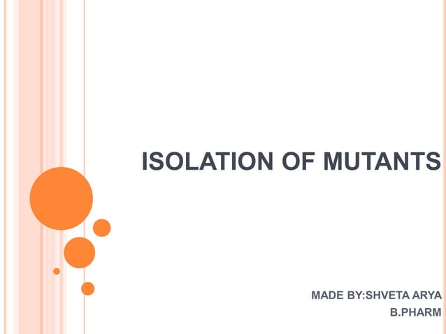 Isolation of mutants | PPTX | Biological Sciences | Science