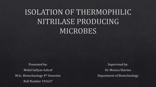 Isolation of thermophilic nitrilase producing microbes | PPT