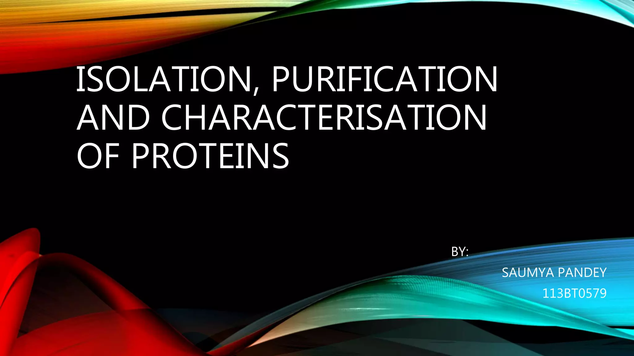 Isolation, purification and characterisation of protein | PPTX