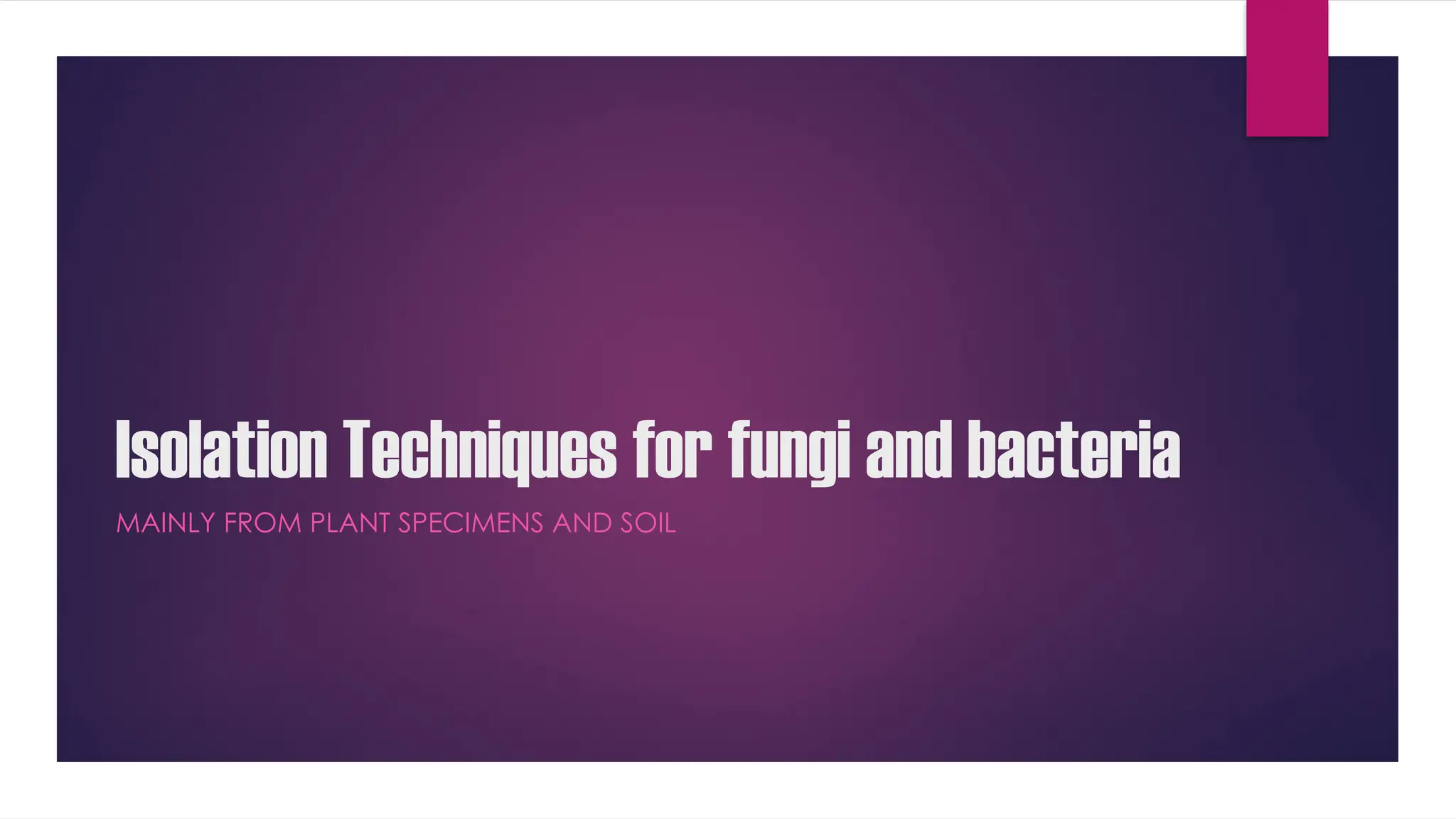 All possible techniques for isolation of bacteria and fungi... | PPTX