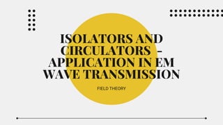 Isolator & Circulator -FT.pptx