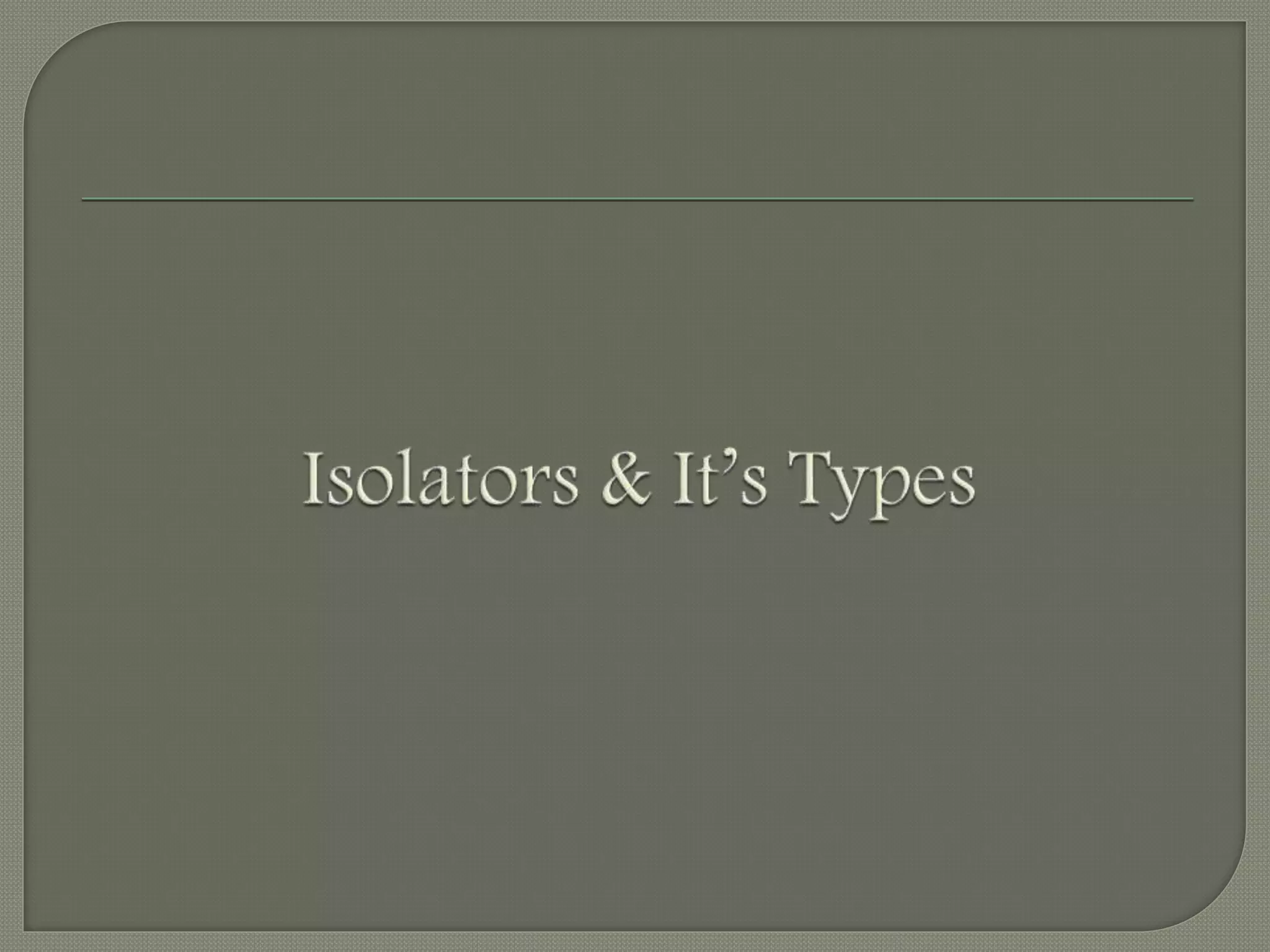 Electrical Isolators, It's types, types based on location and tap ...
