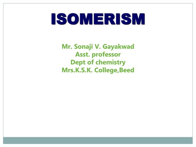 Explanation of Isomerism and types of isomerism .ppt