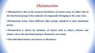 Isomerism - Structural Isomerisms in Organic compounds | PPTX