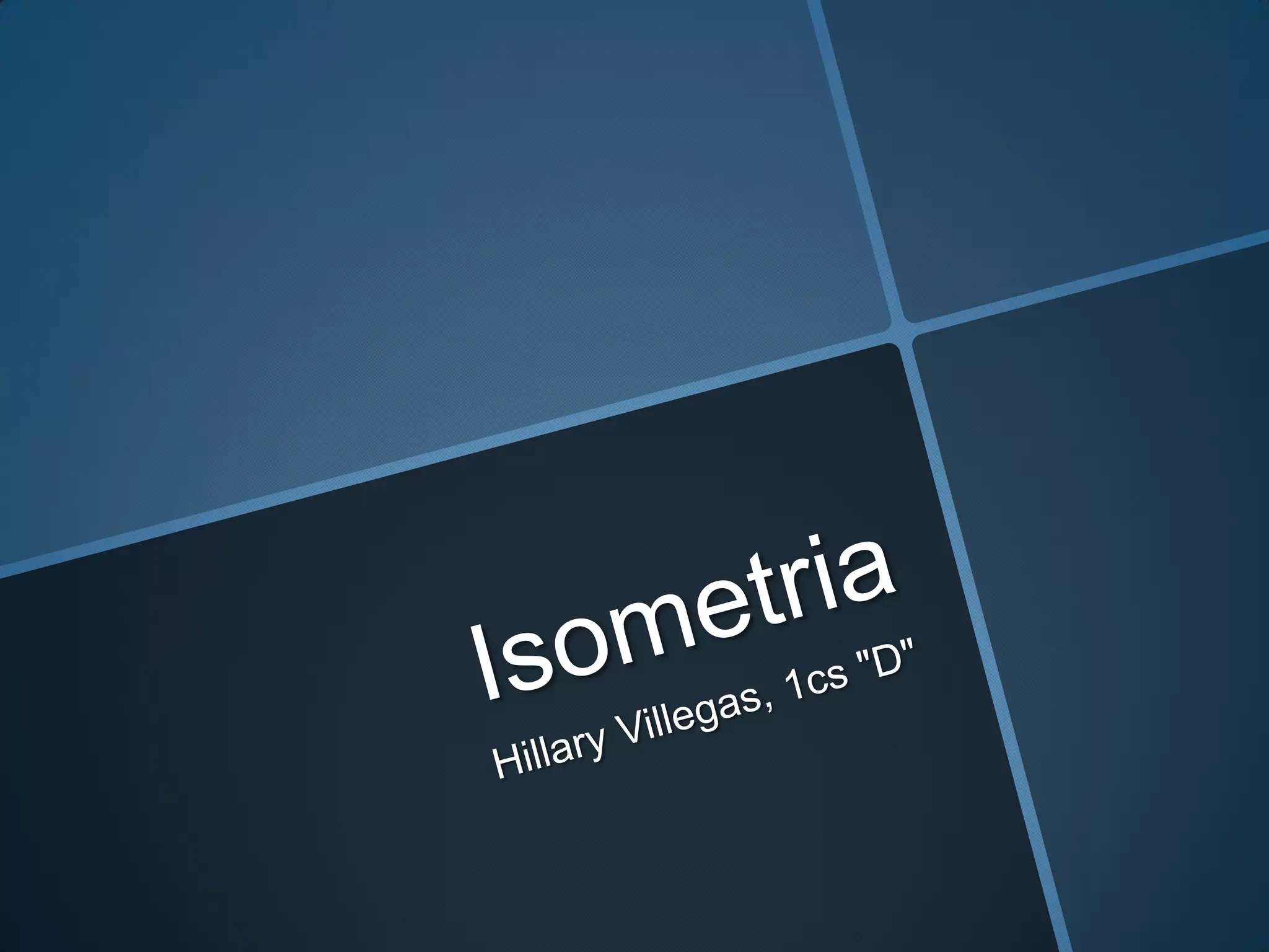 Isometria Hillaty Villegas 1cs D | PPT