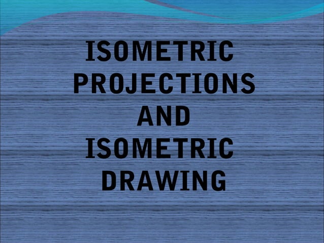 Isometric projections for engineering students | PPT | 3-D Graphics ...