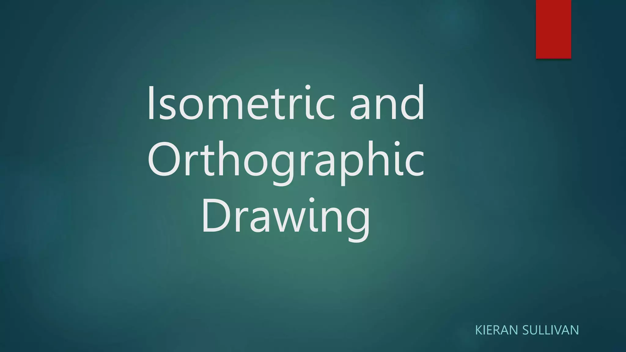 Isometric and Orthographic Drawing Powerpoint.pptx