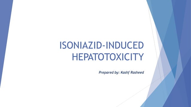 Isoniazid induced hepatotoxicity 2 | PPTX