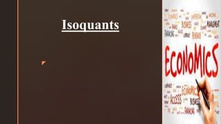 Isoquant.pptx and also curves and also with graph which explains on ...