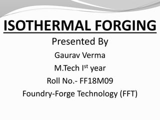 Isothermal forging | PPTX