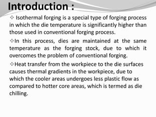 Isothermal forging | PPTX