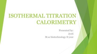 Isothermal titration calorimetry | PPTX