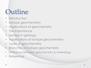 Isotope Geochemistry and its applications | PPTX