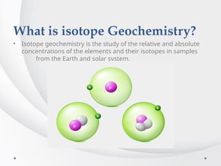 Isotope Geochemistry and its applications | PPTX