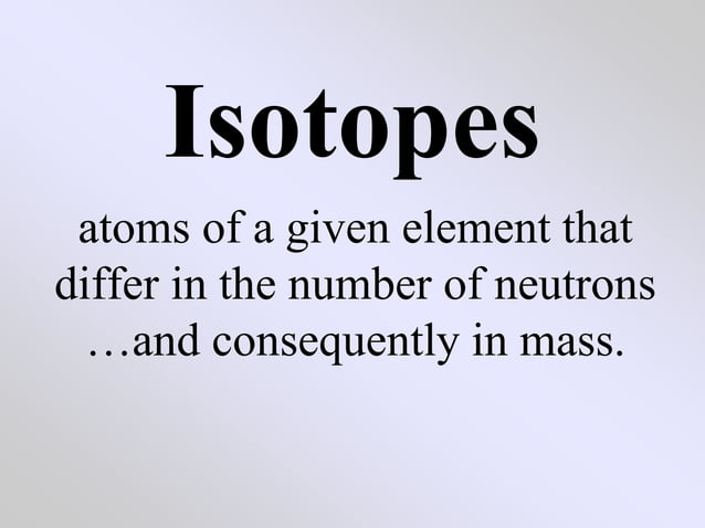 Isotopes.ppt | Chemistry | Science