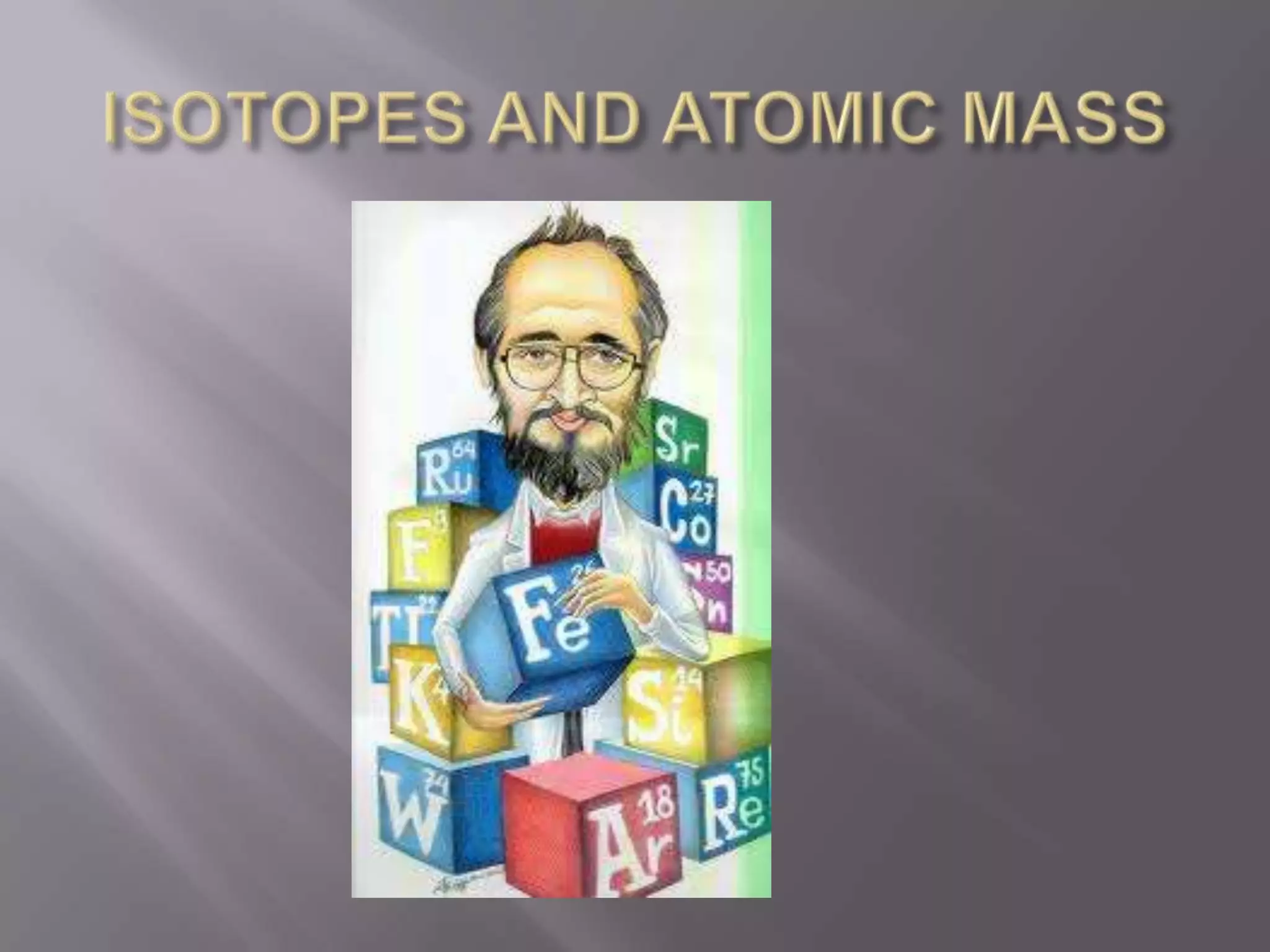 Isotopes and atomic mass | PPTX