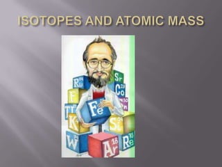 Isotopes and atomic mass | PPTX