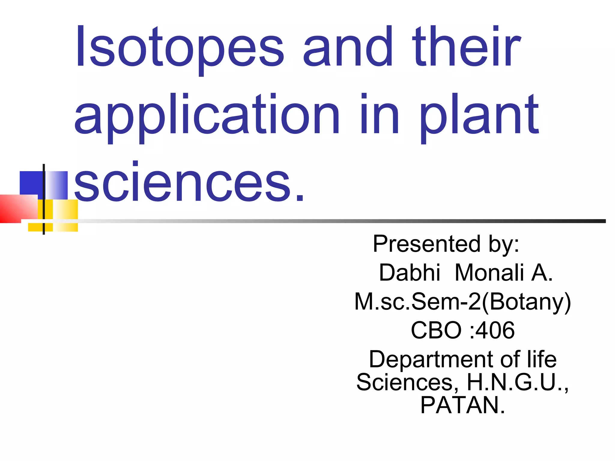 Isotopes and their application in plant sciences. | PPT