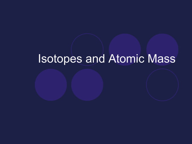Isotopes & Atomic Mass | PPTX | Chemistry | Science