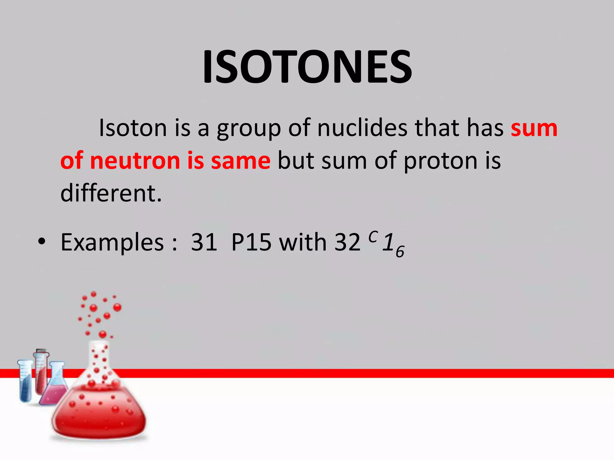 Isotopes, isotones, and isobars | PPTX