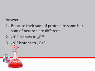 Isotopes, isotones, and isobars | PPTX