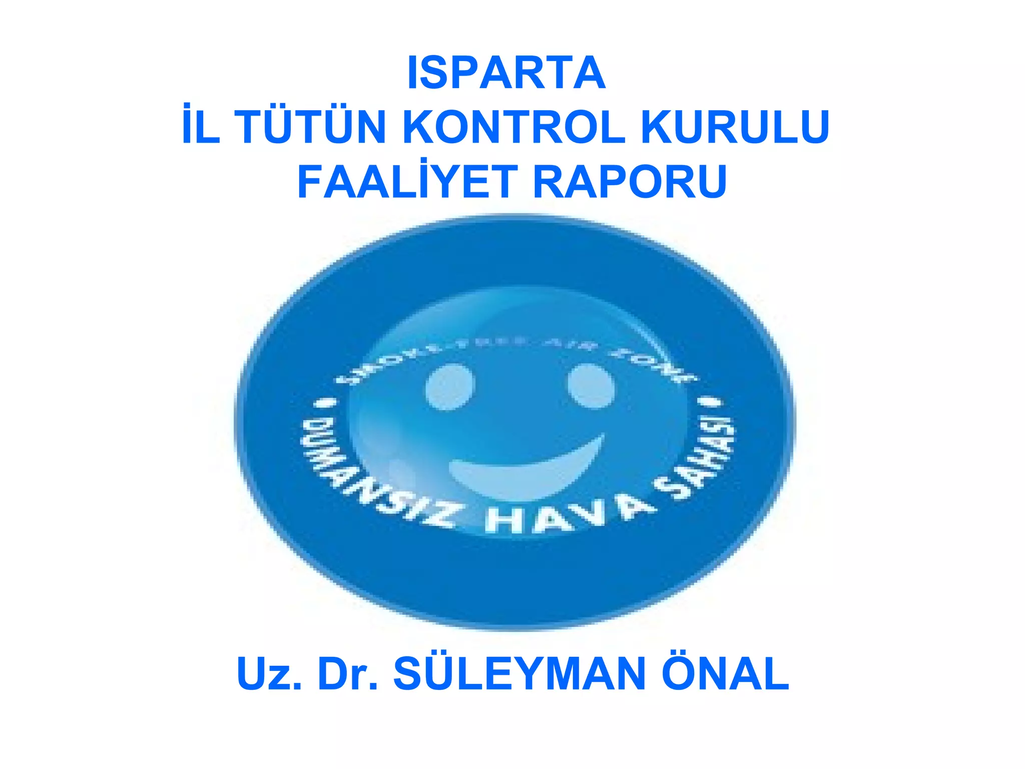 Isparta İl Tütün Kontrol Kurulu Faaliyet Raporu | PPT