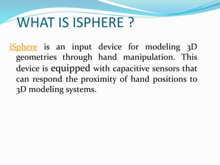 iSphere - Device for 3D graphic modeling (CAD) | PPTX