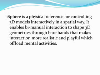 iSphere - Device for 3D graphic modeling (CAD) | PPTX