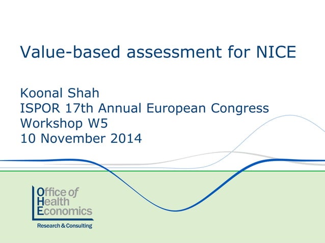 Ispor workshop value-based_assess_nice_kks_nov2014 | PPT
