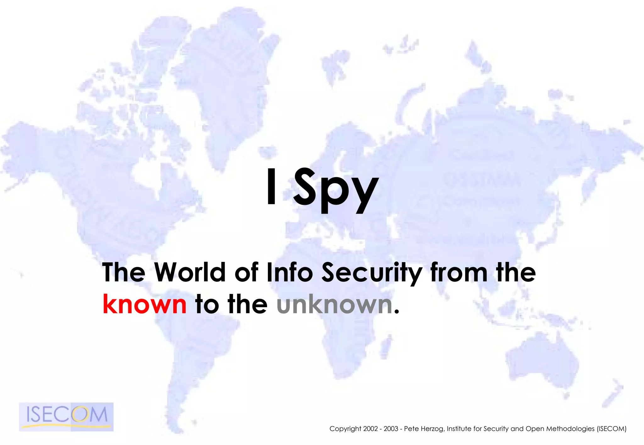 I spy. The world of info Security from the known to the unknown. | PDF