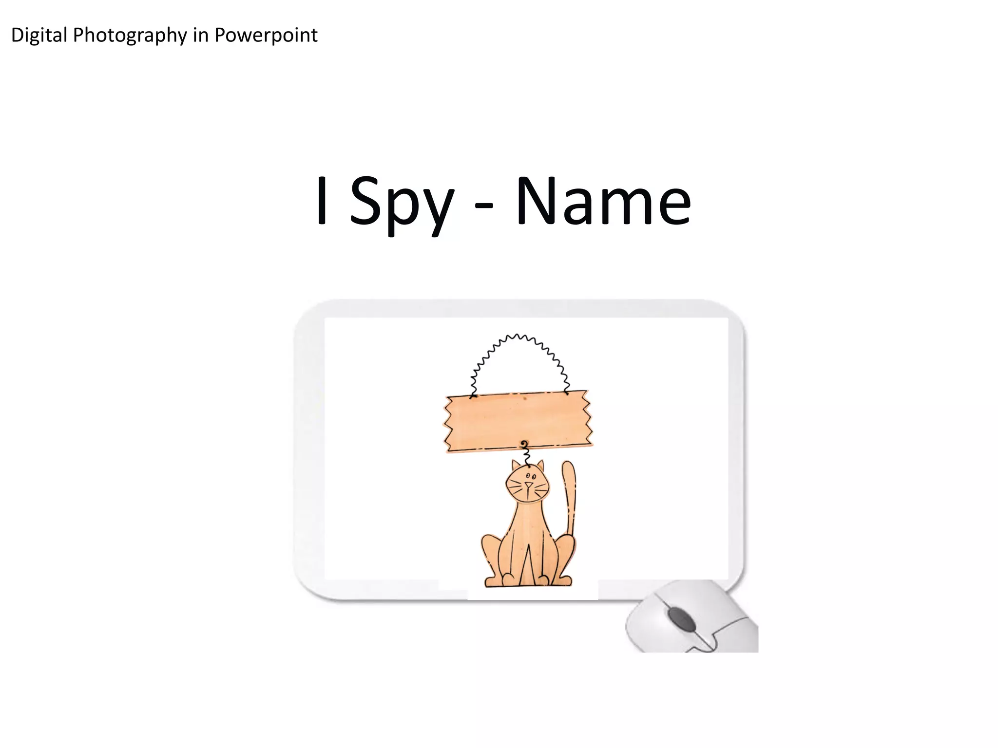 I Spy - Name: Task, Criteria and Example | PPT