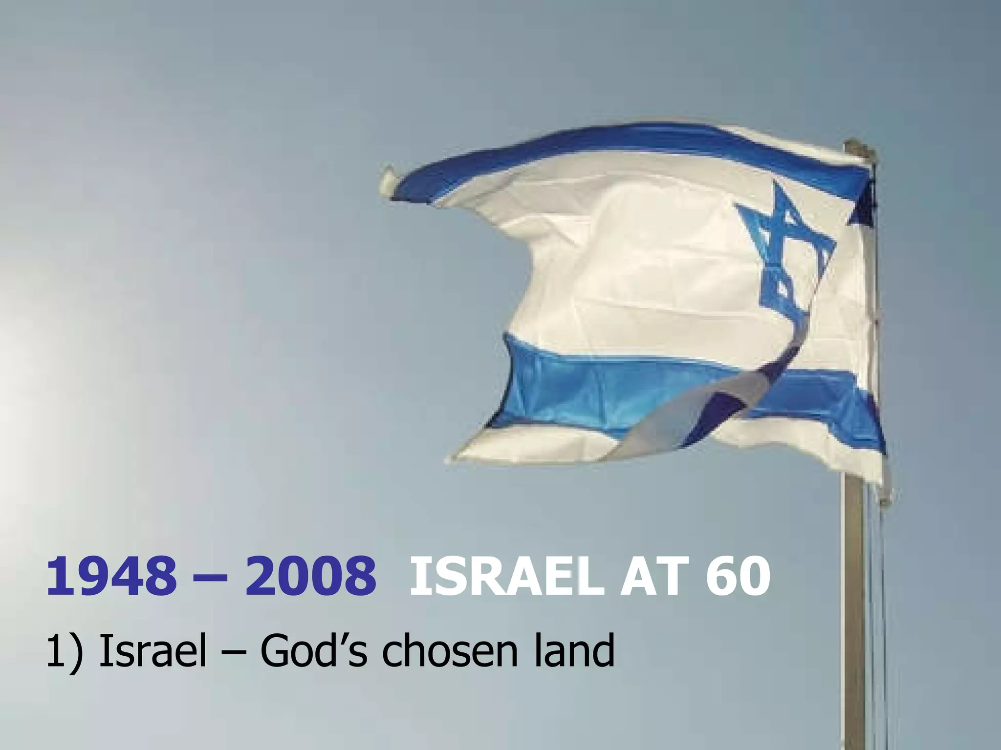 Israel at 60 - 1) Israel - God's chosen land | PPT