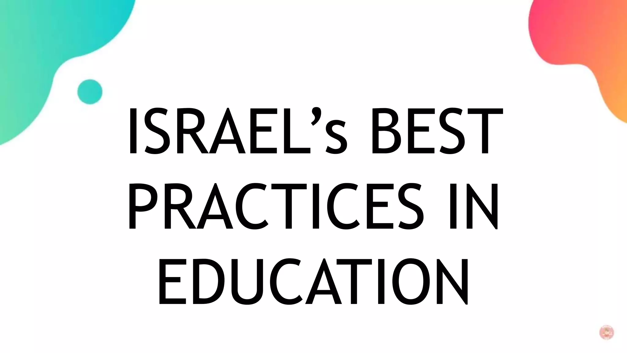 ISRAELS-BEST-PRACTICES-IN-EDUCATION.pptx